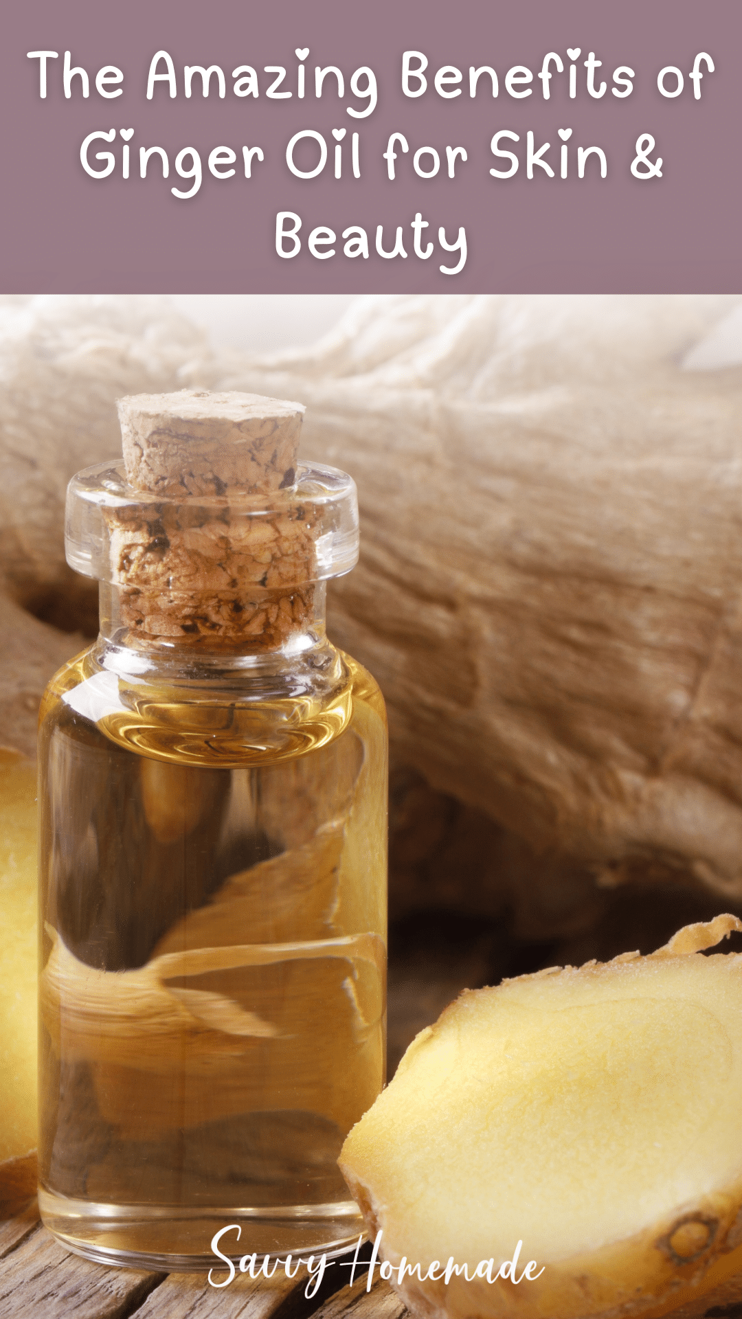 The Amazing Benefits Of Ginger Oil For Youthful Skin
